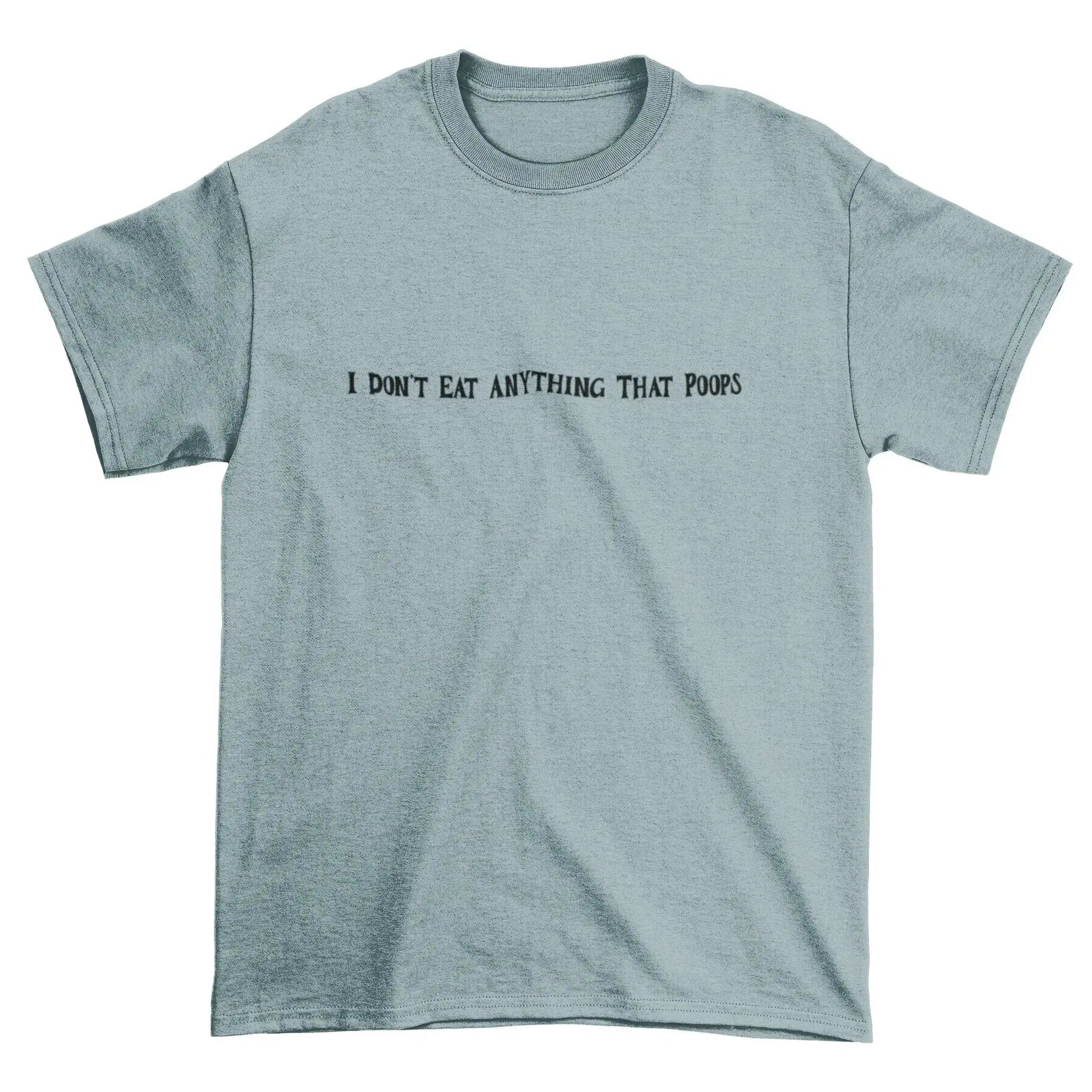 I Don't Eat Anything That Poops Organic Cotton (Unisex) T-Shirt ...